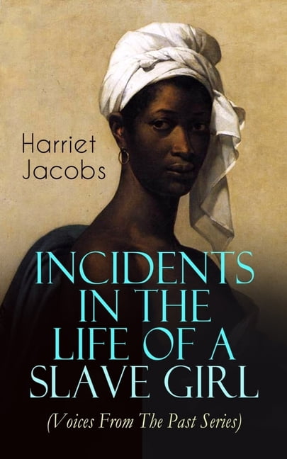 Incidents in the Life of a Slave Girl (Voices From The Past Series ...
