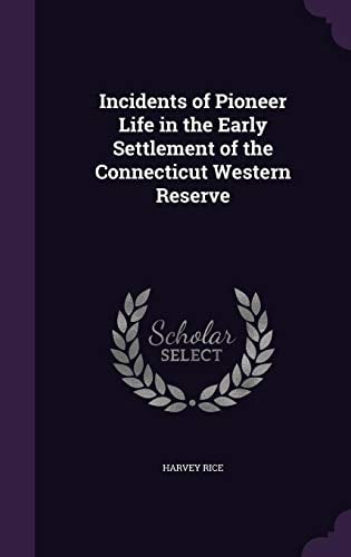 Incidents of Pioneer Life in the Early Settlement of the Connecticut ...