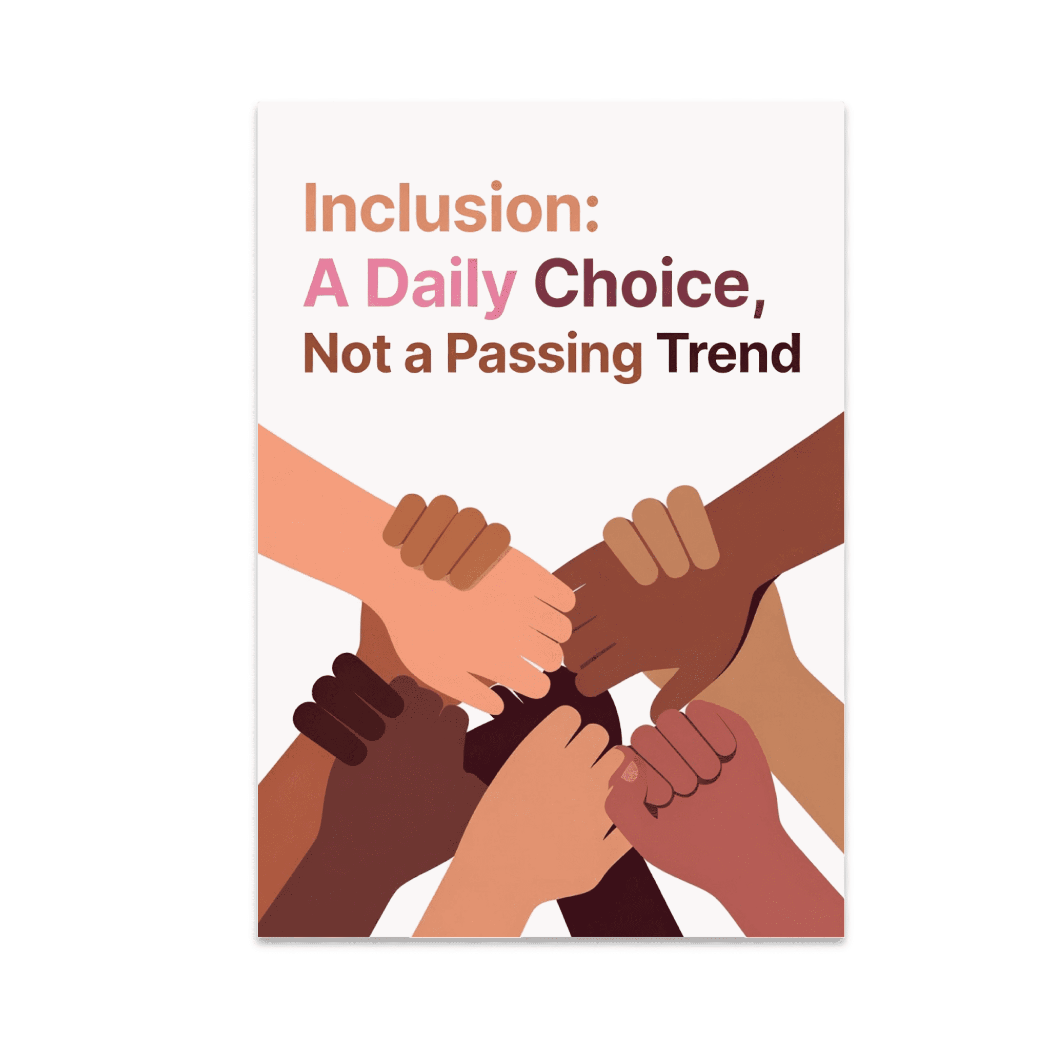 Inclusion: A Daily Choice Not a Passing Trend - Diversity Advocate ...