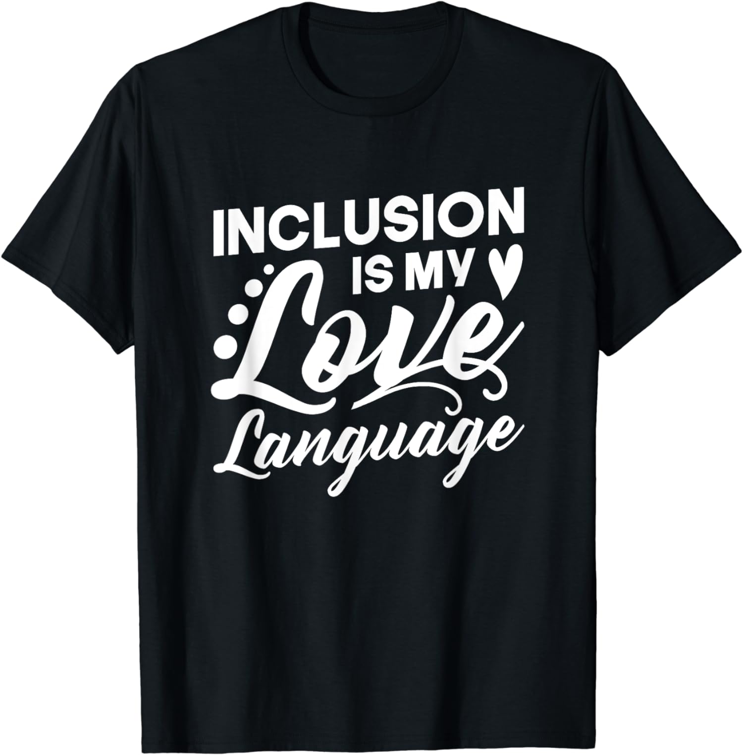 Inclusion is my Love Language T-Shirt - Walmart.com