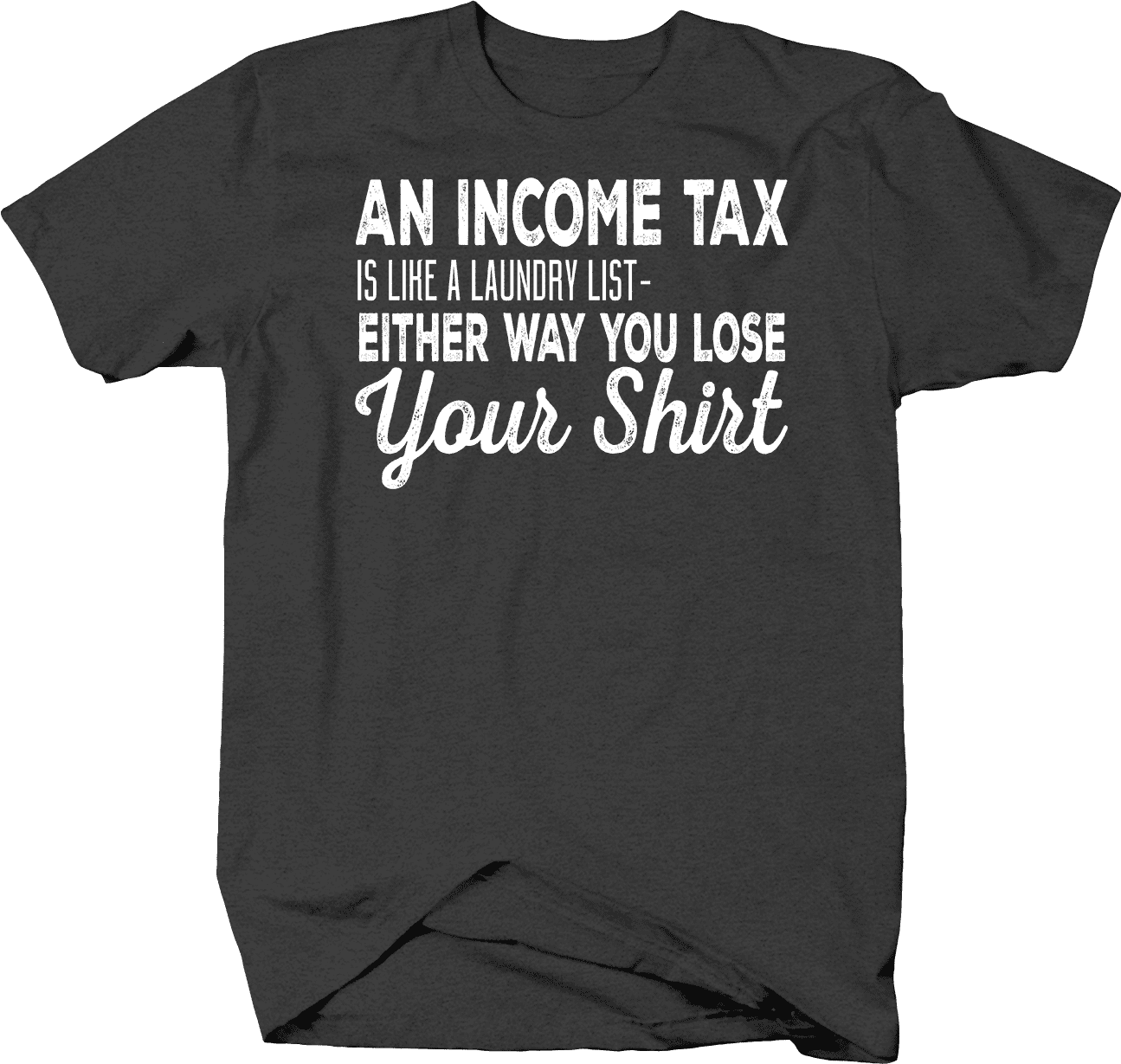 Income Tax - Lose Your Shirt Shirts for Men Large Dark Gray - Walmart.com