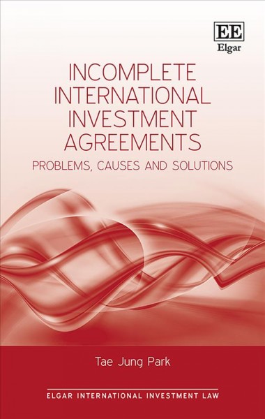 Incomplete International Investment Agreements : Problems, Causes and ...