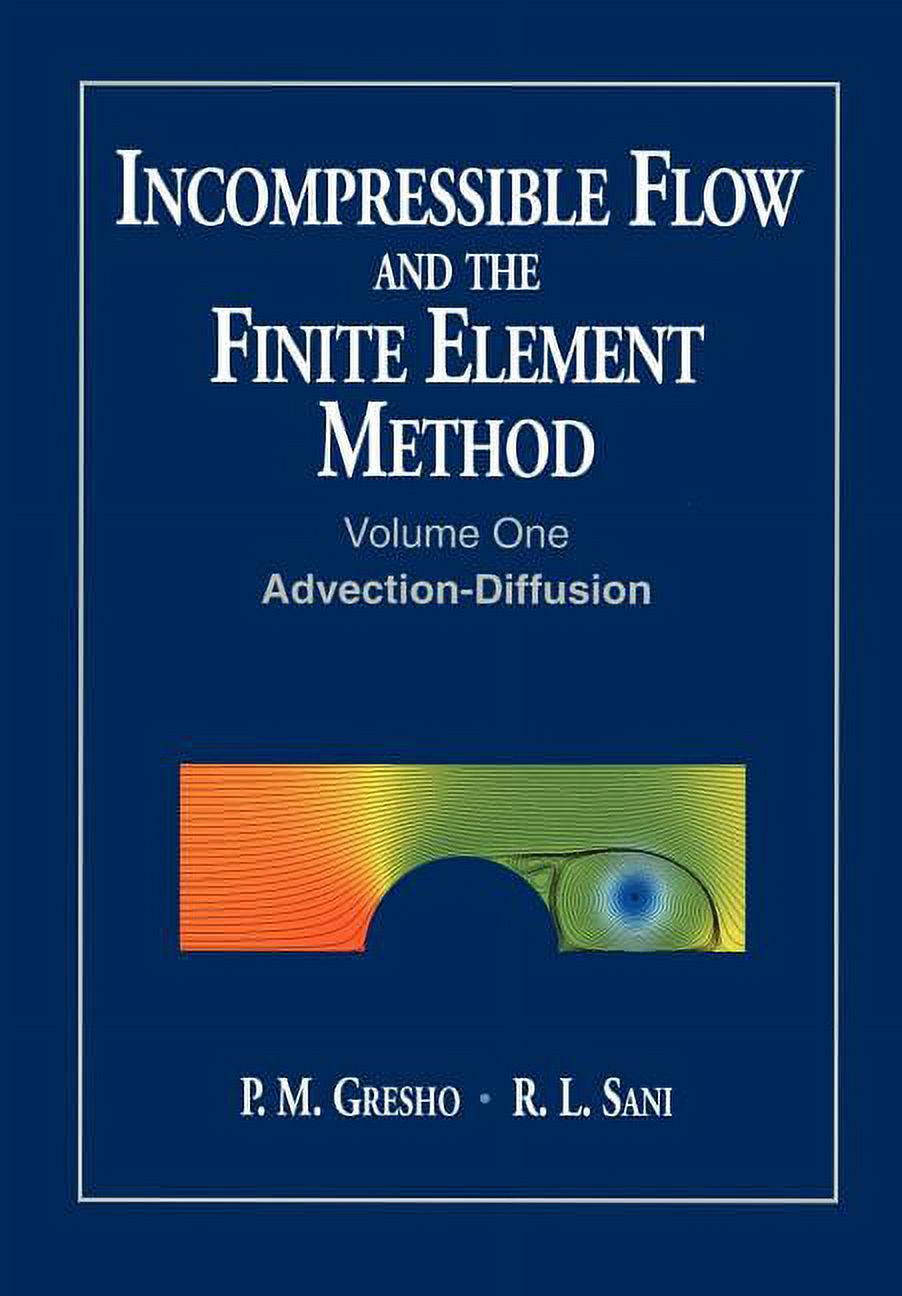 Incompressible Flow and the Finite Element Method, Volume 1: Advection-Diffusion and Isothermal ...