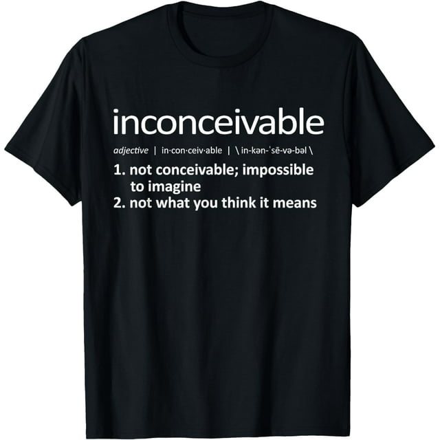 Inconceivable Definition Shirt - not what you think it means - Walmart.com
