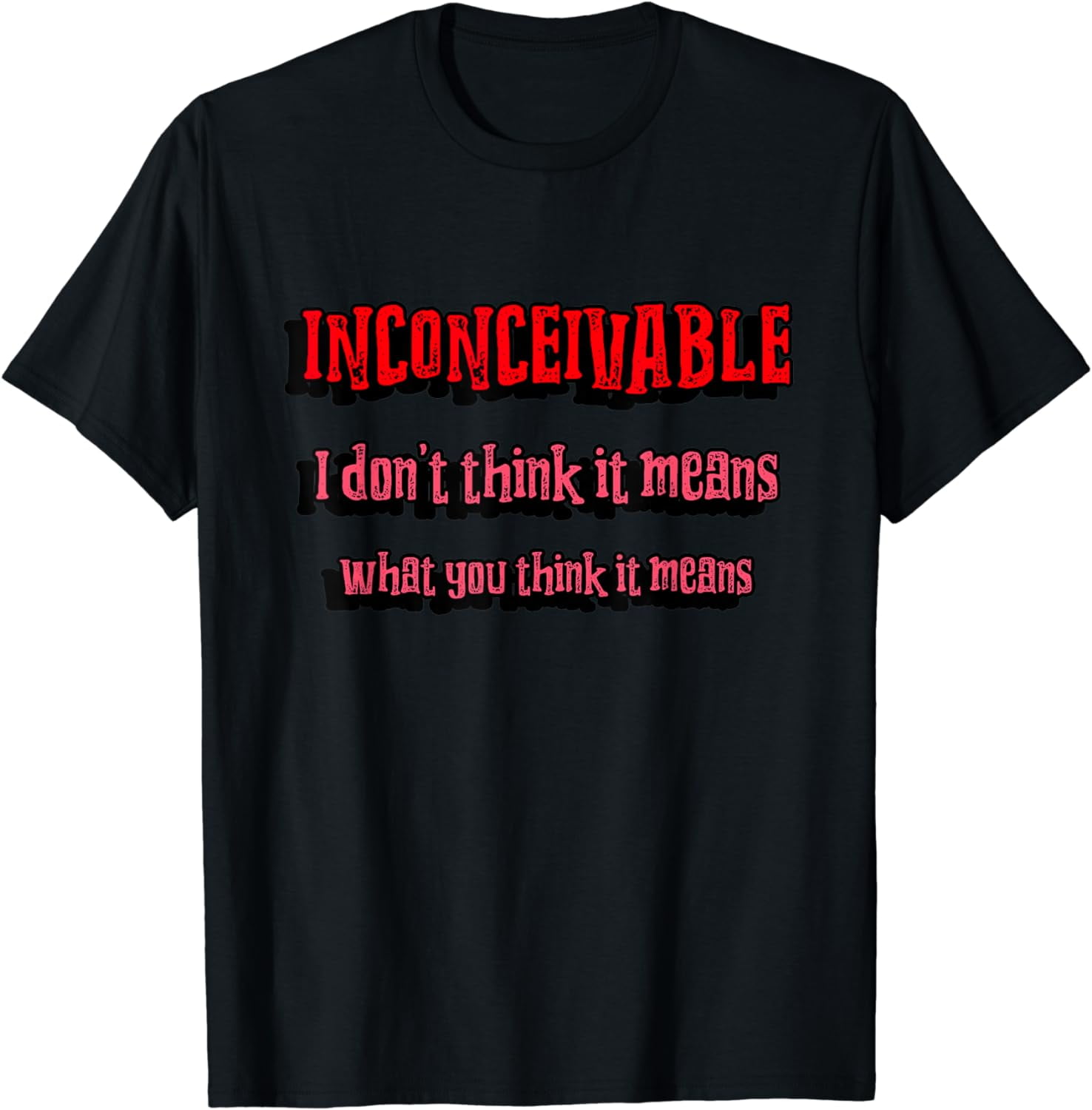 Inconceivable I don't think it means what you think it means Plus-size ...