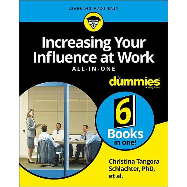 Increasing Your Influence at Work All-in-One For Dummies, (Paperback ...