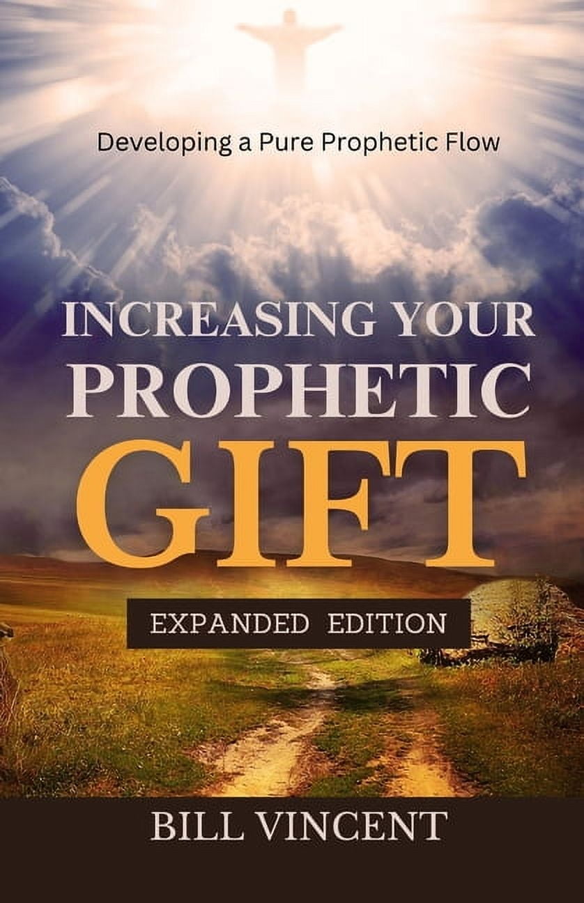 Increasing Your Prophetic Gift: Developing a Pure Prophetic Flow ...