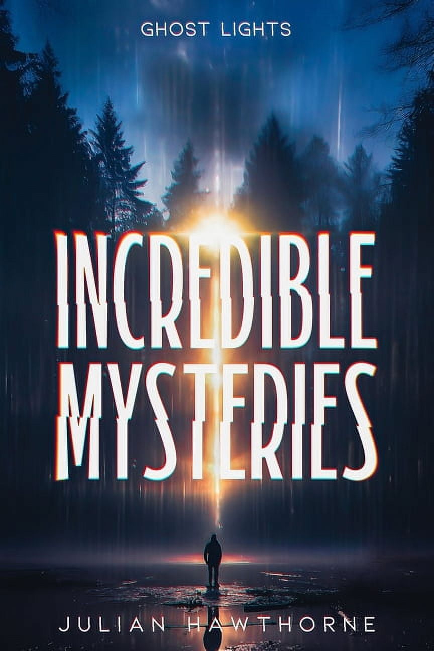 Incredible Mysteries Incredible Mysteries Ghost Lights: Mysterious ...