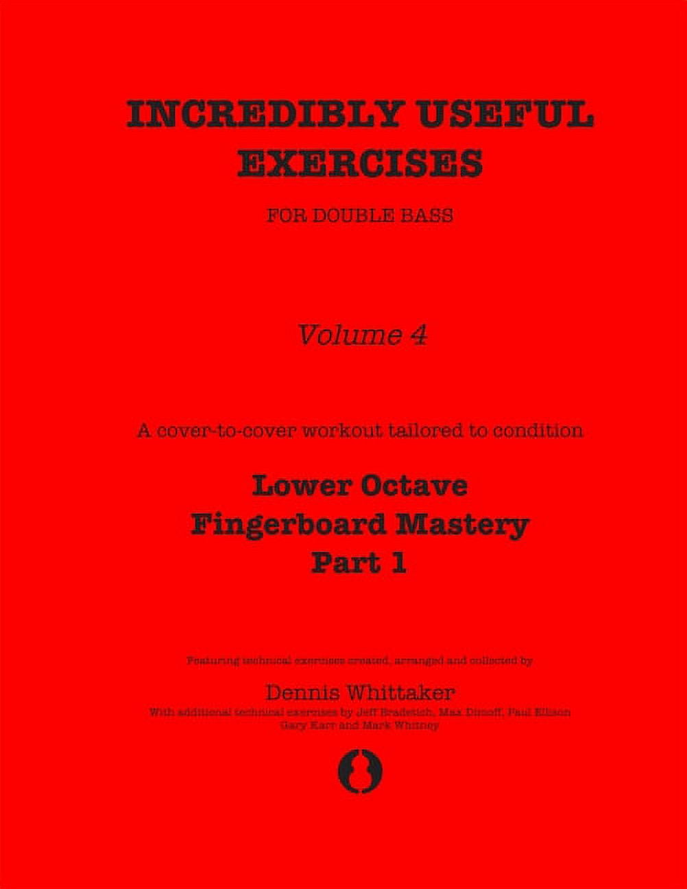 Incredibly Useful Exercises for Double Bass: Volume 4 - Lower Octave ...