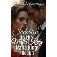 Indebted to the Mafia King: Mafia Kings Book 1, (Hardcover) - Walmart.com