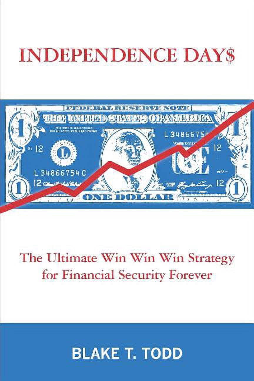 Independence Day$: The Ultimate Win Win Win Strategy for Financial ...