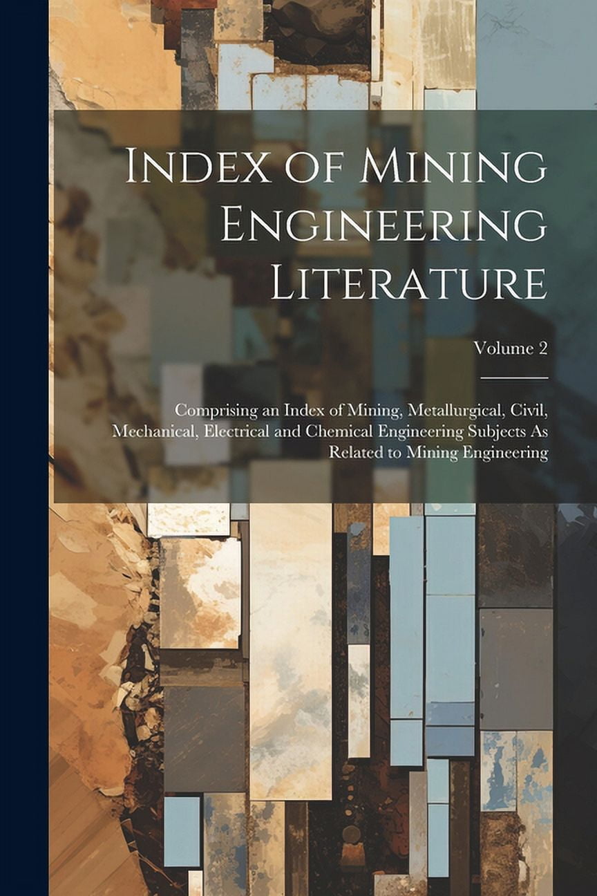 Index of Mining Engineering Literature: Comprising an Index of Mining ...