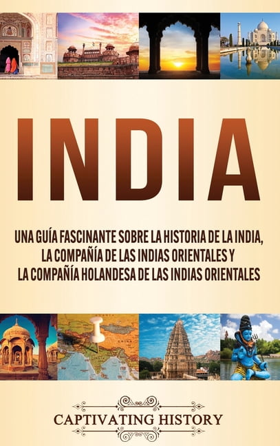 India: Una guía fascinante sobre la historia de la India, la Compañía ...