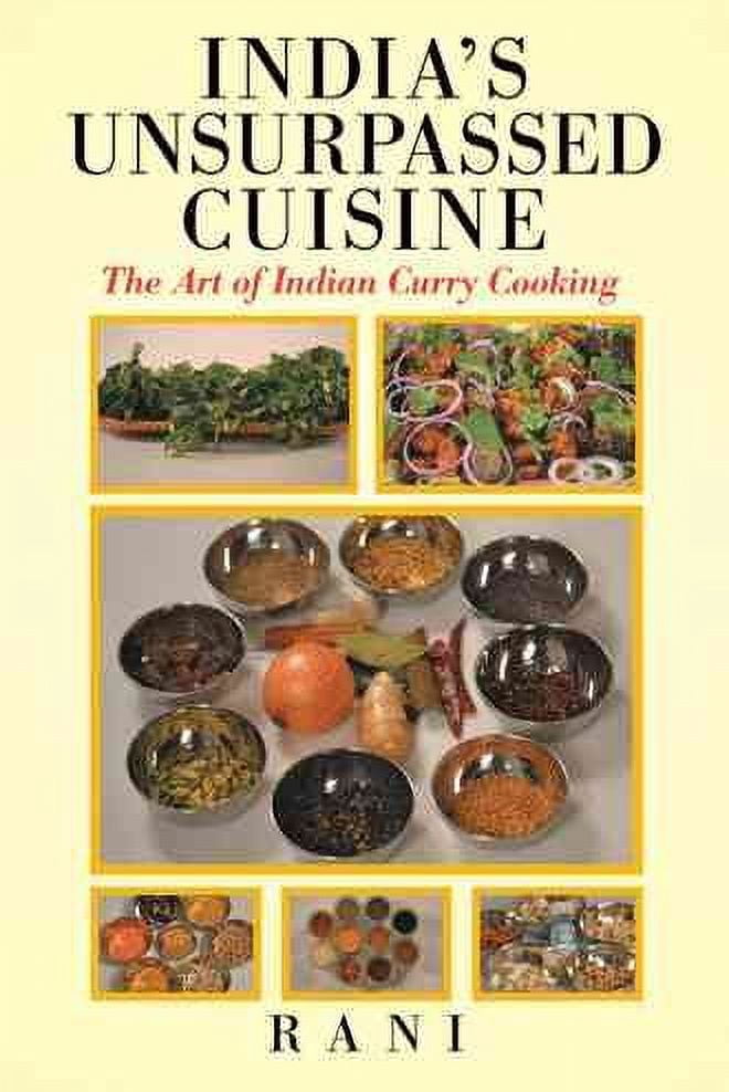 India's Unsurpassed Cuisine: The Art of Indian Curry Cooking - Walmart.com
