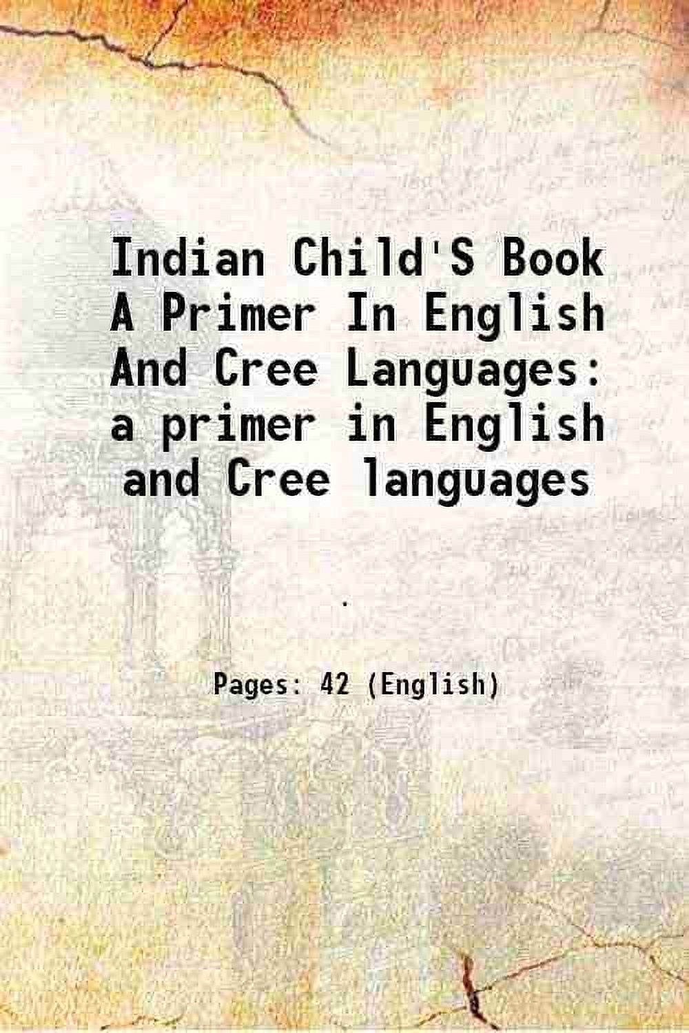 Indian Child'S Book A Primer In English And Cree Languages a primer in ...