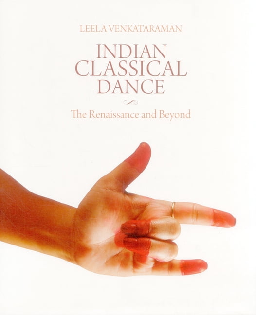 Indian Classical Dance : The Renaissance and Beyond (Hardcover ...