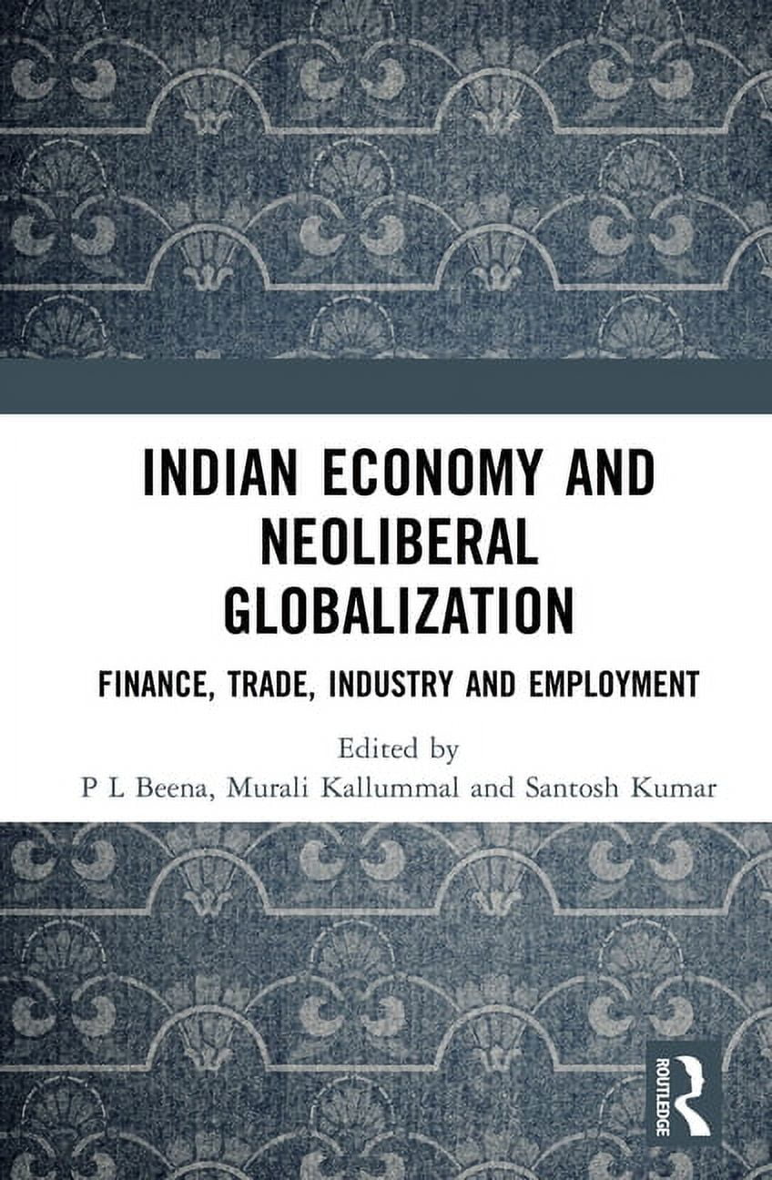 Indian Economy and Neoliberal Globalization: Finance, Trade, Industry ...