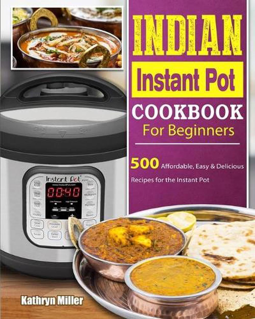 Indian Instant Pot? Cookbook: Traditional Indian Dishes Made Easy and ...