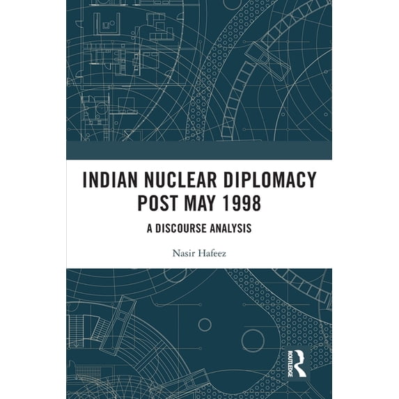 Indian Nuclear Diplomacy Post May 1998: A Discourse Analysis ...