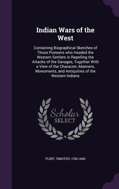 Indian Wars of the West : Containing Biographical Sketches of Those ...