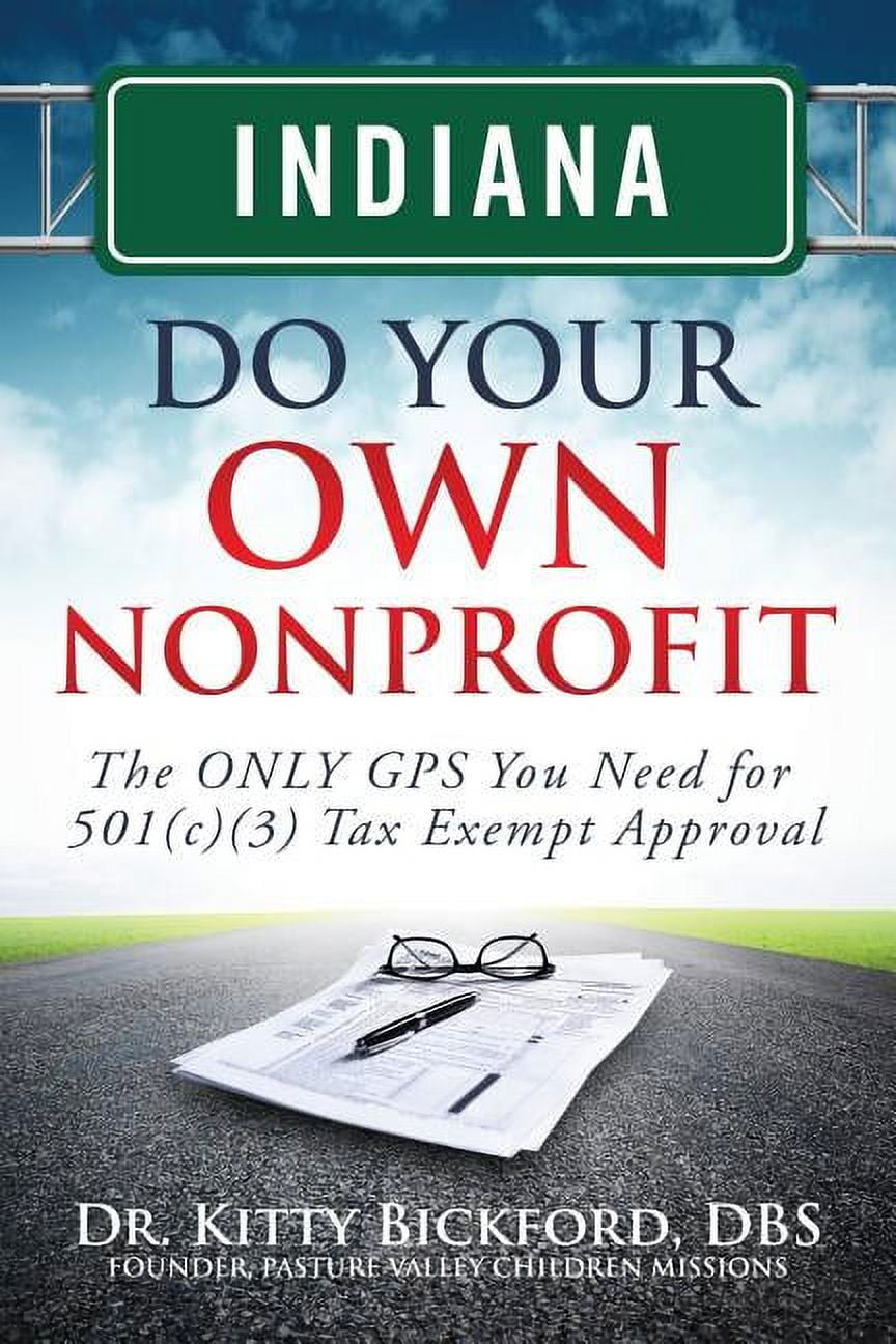 Indiana Do Your Own Nonprofit : The Only GPS You Need for 501c3 Tax ...