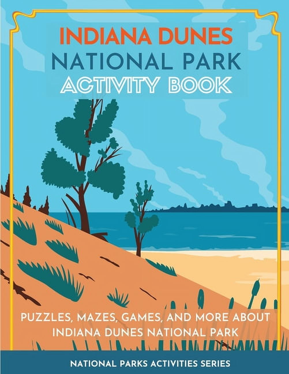 National Parks Activities Indiana Dunes National Park Activity Book: Puzzles, Mazes, Games, and ...