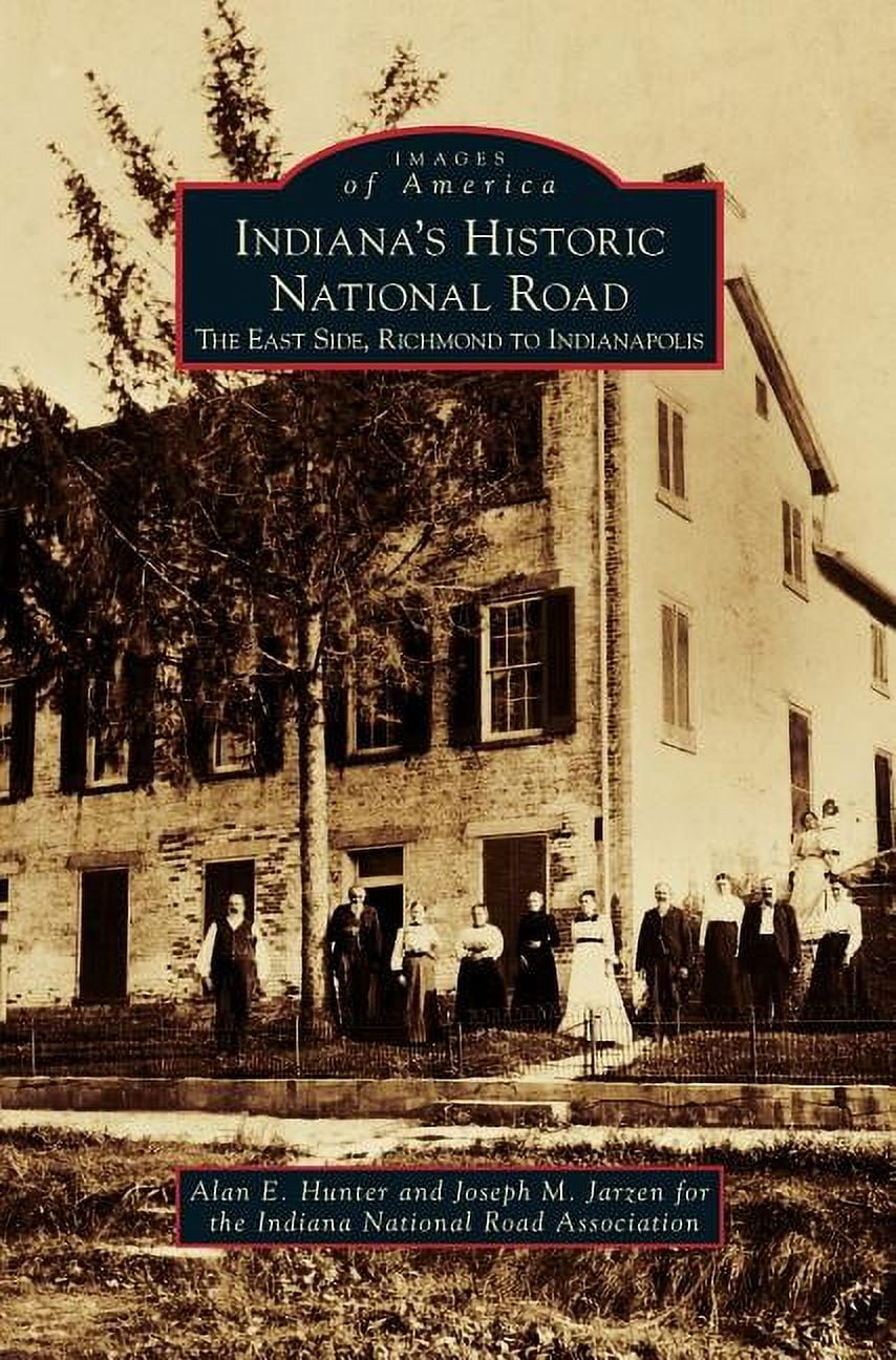 Indiana's Historic National Road: The East Side, Richmond to ...