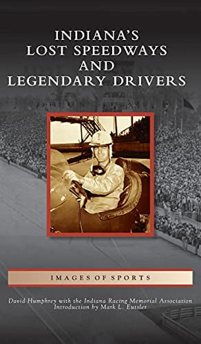 Pre-Owned Indiana's Lost Speedways and Legendary Drivers (Images of ...