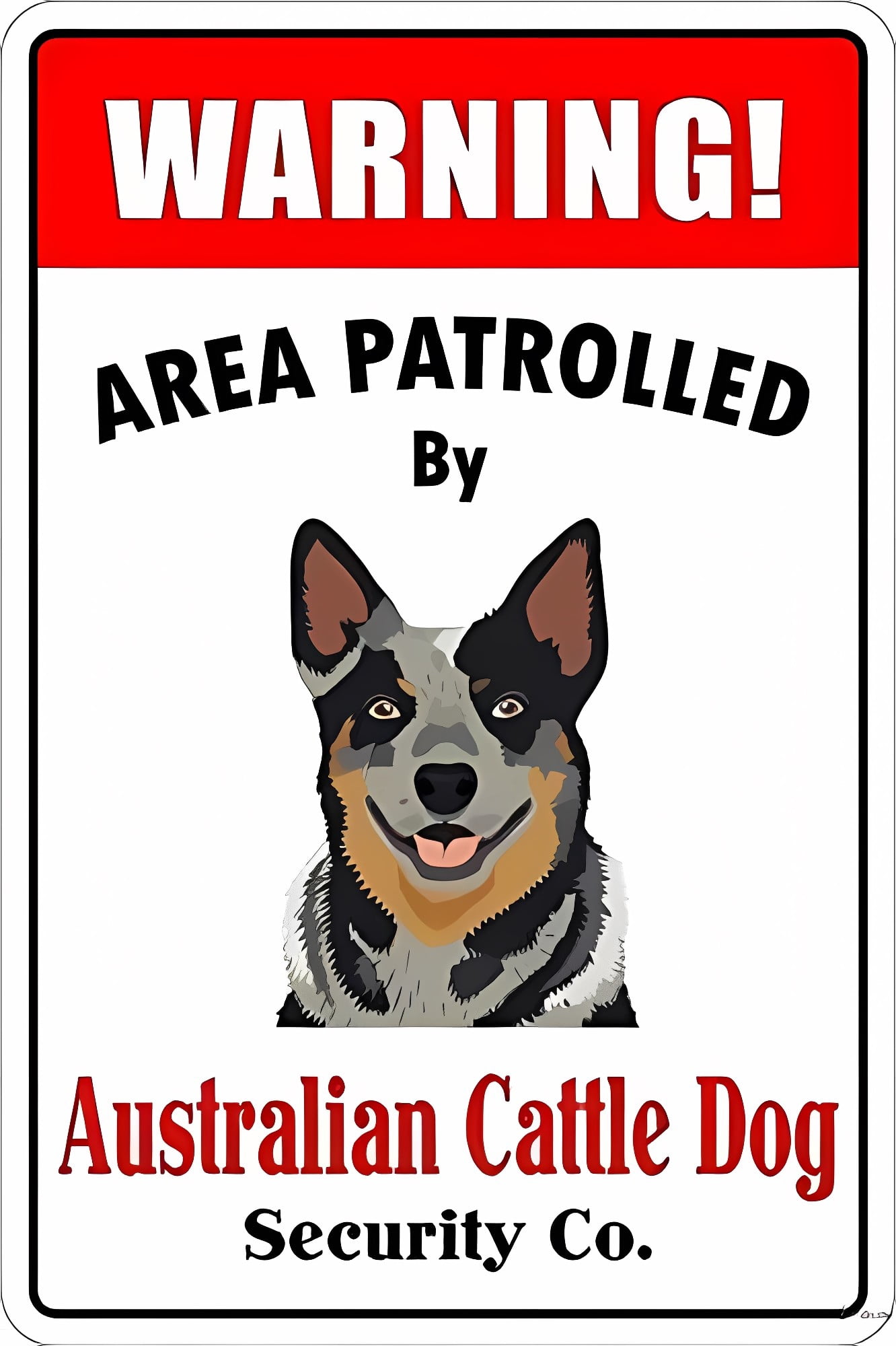 Indication Warning Area Patrolled Australian Cattle Dog Sign - 8"x12 ...