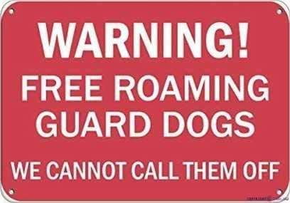 Indication Warning Free Roaming Guard Dogs We Cannot Call Them Off For ...