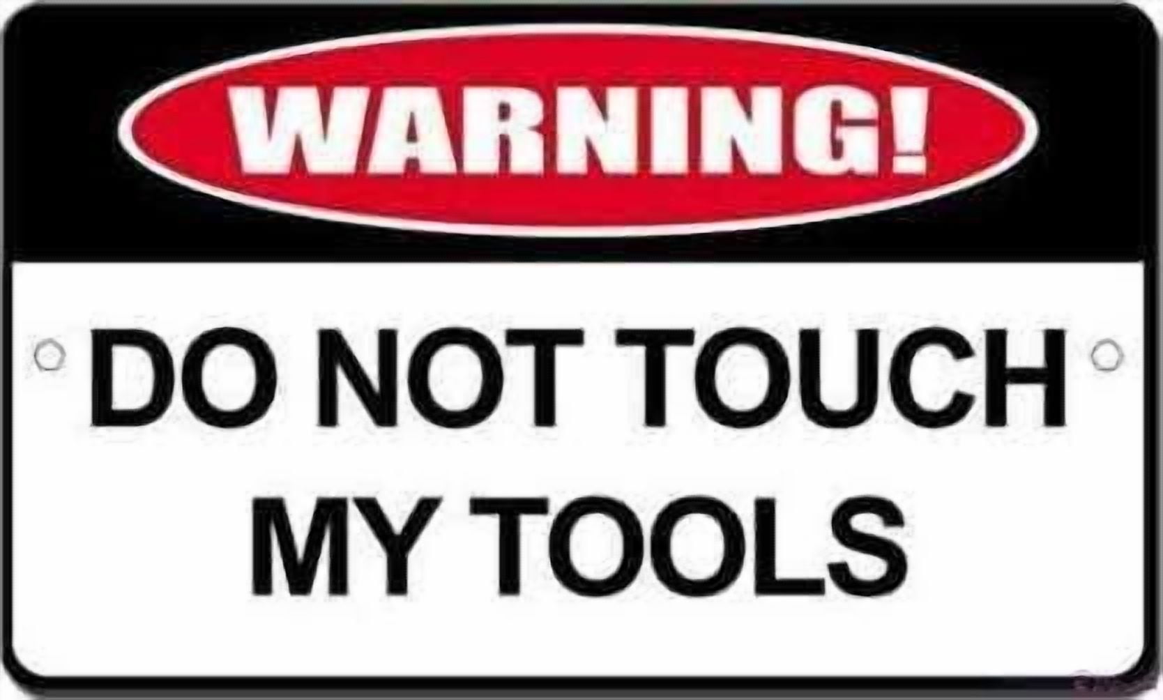Indication Warning Sign Do Not Touch My Tools Wall Art Outdoor Indoor ...