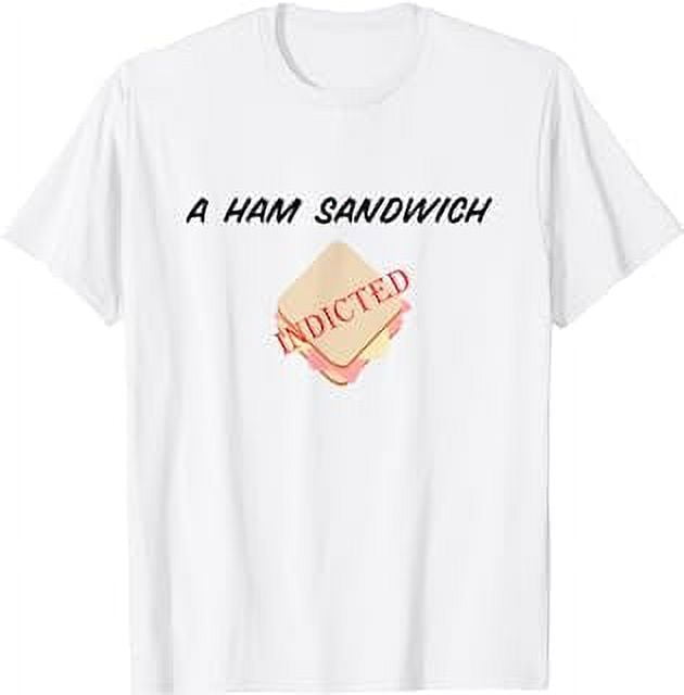 Indict A Ham Sandwich T-Shirt - Walmart.com