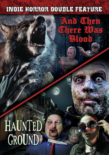 Indie Horror Double Feature: And Then There Was Blood / Haunted Ground ...