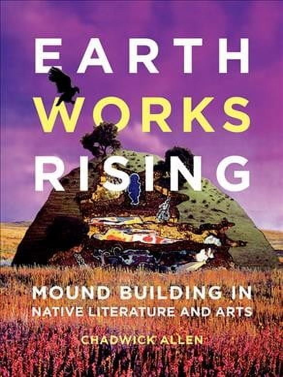 Indigenous Americas: Earthworks Rising : Mound Building in Native ...