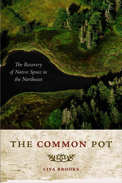 Indigenous Americas: The Common Pot : The Recovery of Native Space in ...
