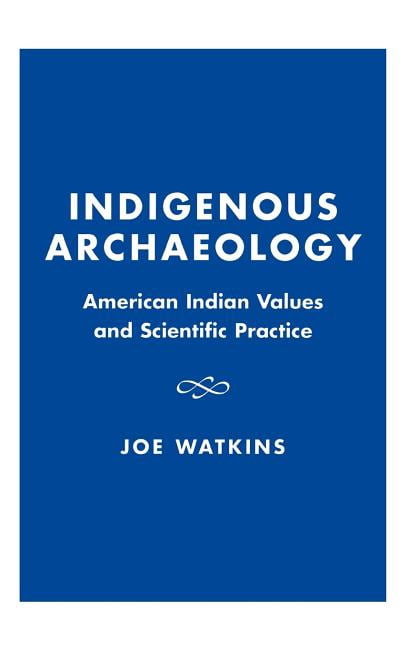 Indigenous Archaeologies Series: Indigenous Archaeology : American ...
