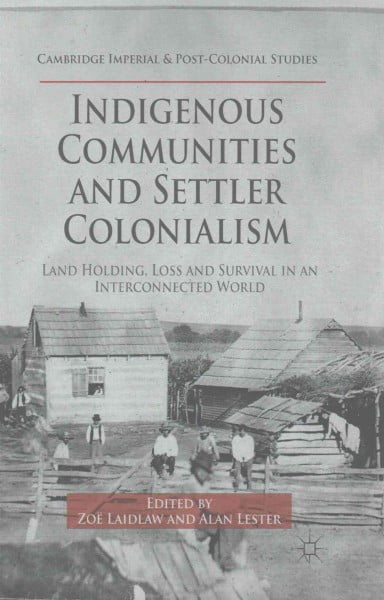 Pre-Owned Indigenous Communities and Settler Colonialism: Land Holding ...