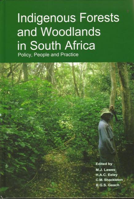 Indigenous Forests and Woodlands in South Africa : Policy, People and ...