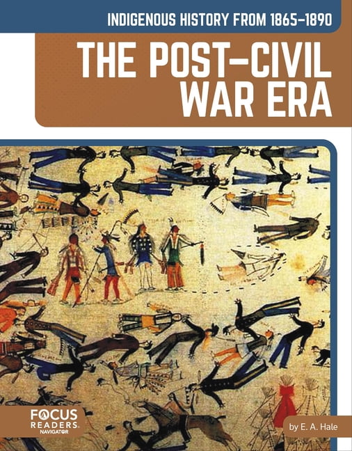 Indigenous History from 1865-1890: The Post-Civil War Era, (Hardcover ...
