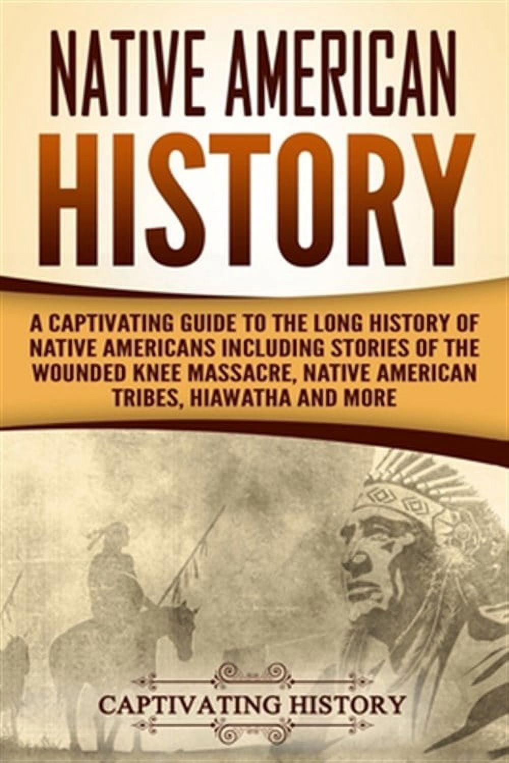 Indigenous People: Native American History: A Captivating Guide to the ...
