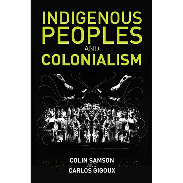 Indigenous Peoples and Colonialism: Global Perspectives (Paperback ...