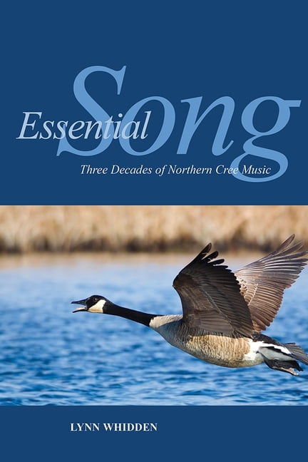 Indigenous Studies Essential Song: Three Decades of Northern Cree Music ...
