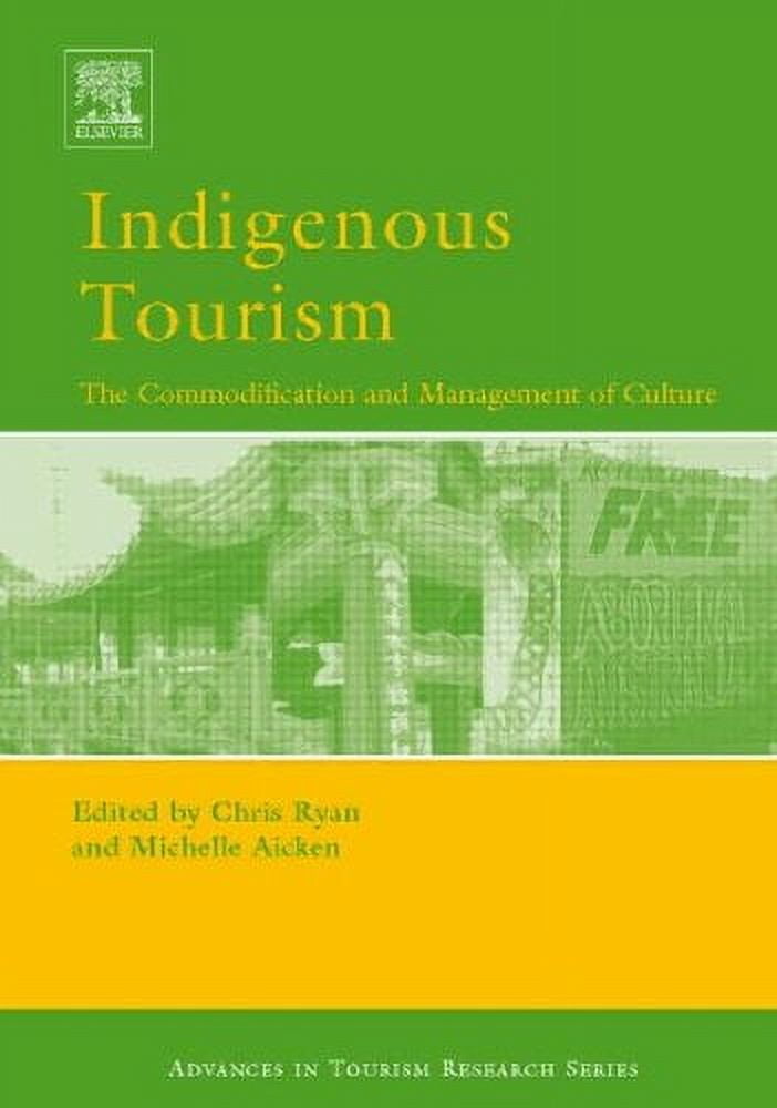 Indigenous Tourism: The commodification and Management of Culture ...