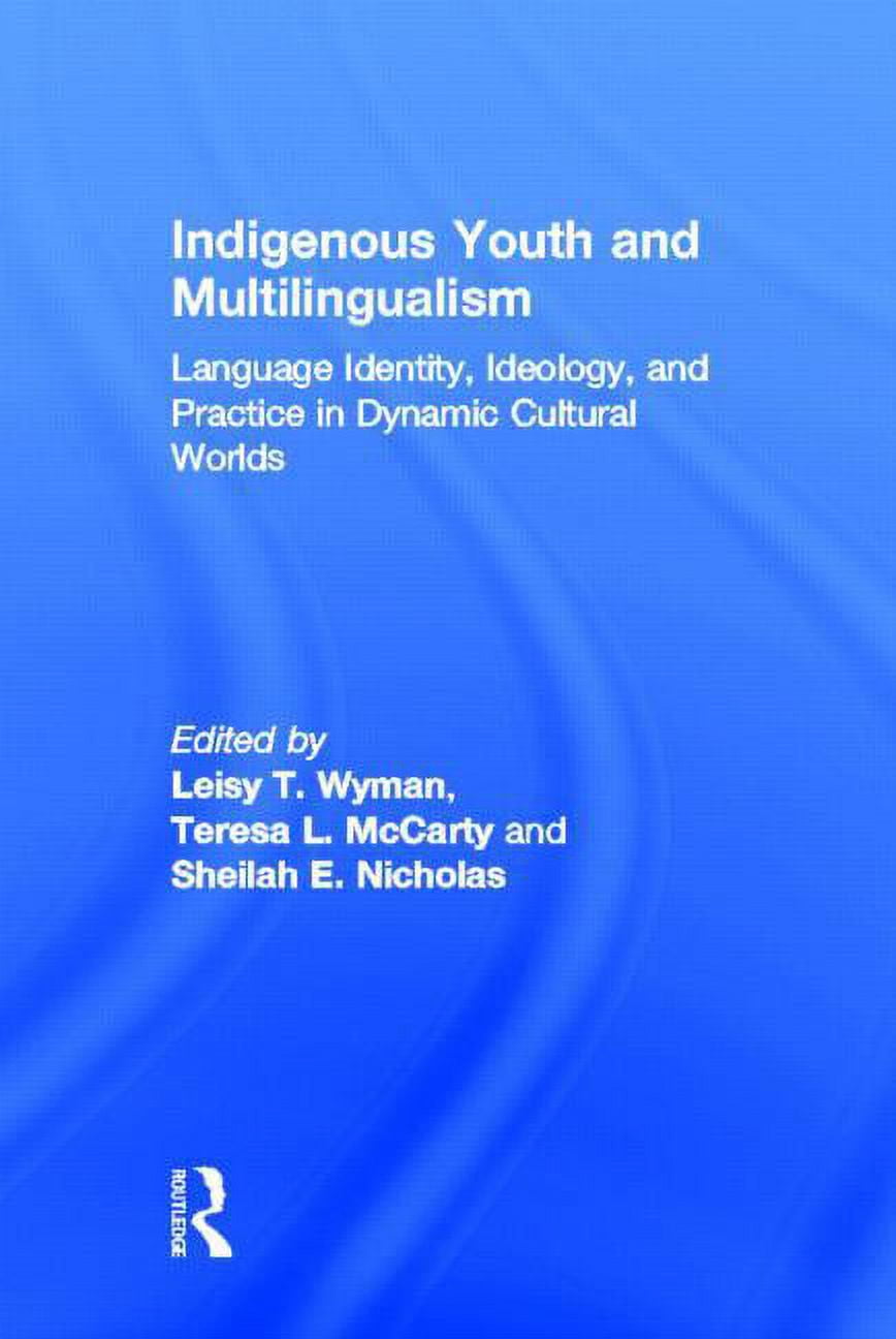 Indigenous Youth and Multilingualism: Language Identity, Ideology, and ...