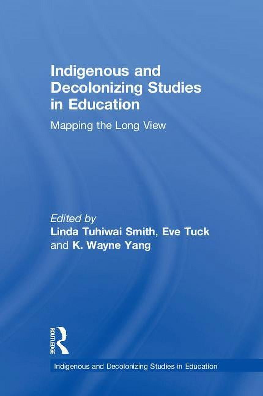 Indigenous and Decolonizing Studies in E Indigenous and Decolonizing ...