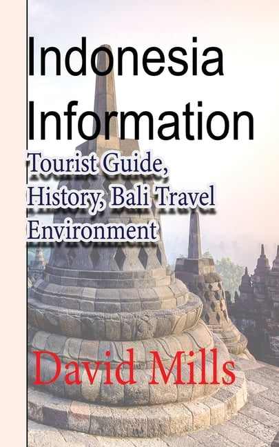 Indonesia Information: Tourist Guide, History, Bali Travel Environment ...