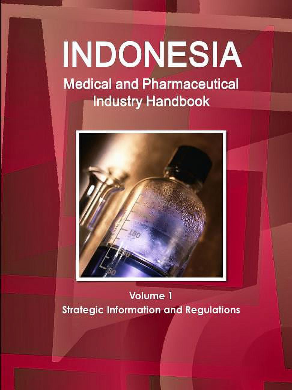 Indonesia Medical and Pharmaceutical Industry Handbook Volume 1 ...