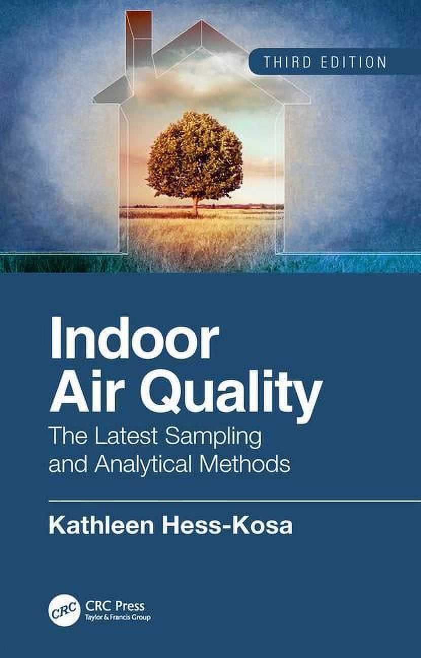 Indoor Air Quality: The Latest Sampling and Analytical Methods, Third ...