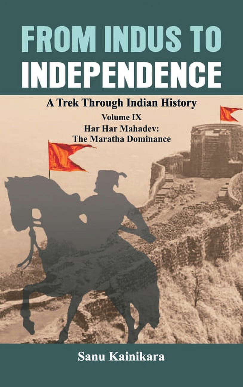 Indus to Independence: A Trek Through Indian History: From Indus to ...