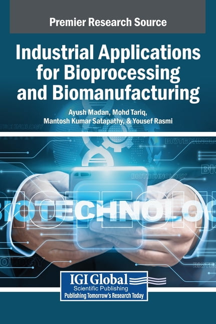 Industrial Applications for Bioprocessing and Biomanufacturing ...
